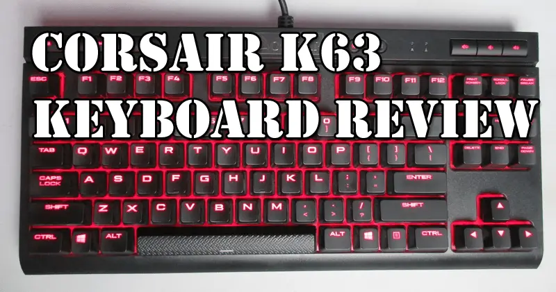 Corsair K63 Mechanical Keyboard Review - Xtremegaminerd