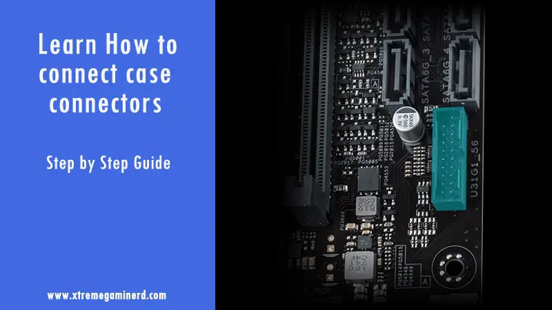 Motherboard To Case Connections Guide - Xtremegaminerd