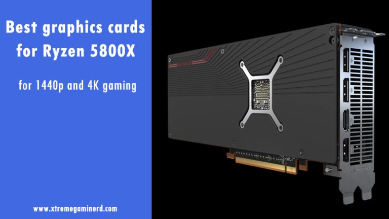 The Best Graphics Cards for Ryzen 7 5800X - Xtremegaminerd