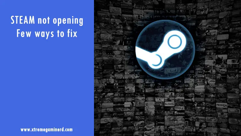 Steam is not opening- 7 ways to fix - Xtremegaminerd