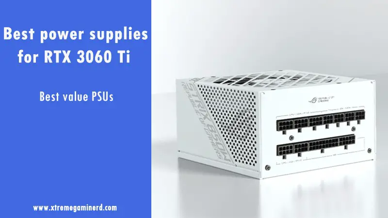 4 Best power supplies for RTX 3060 Ti - Xtremegaminerd