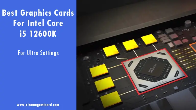 5 Best Graphics Cards For Intel Core i7 11700K - Xtremegaminerd