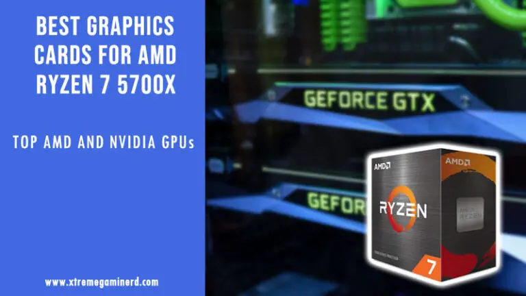 Best Graphics Cards for Ryzen 7 5700X - Xtremegaminerd