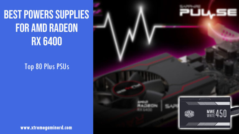 The Best Power Supplies for AMD Radeon RX 6400 - Xtremegaminerd