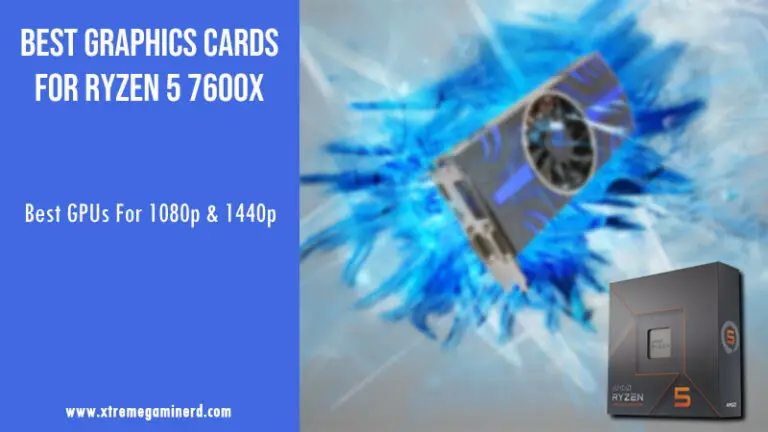 5 Best Graphics Cards For Ryzen 5 7600X