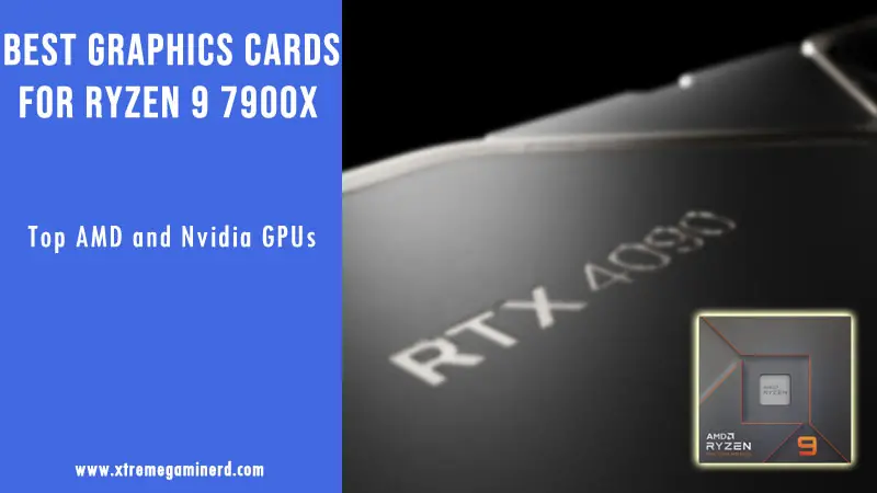 5 Best Graphics Cards For AMD Ryzen 9 7900X - Xtremegaminerd