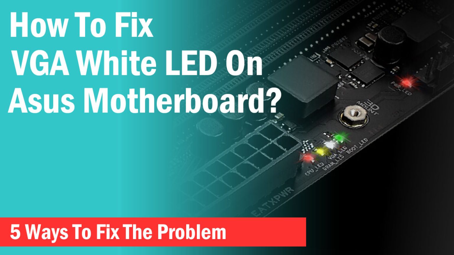 Fix Asus Motherboard Red Light Problem In 8 Ways - Xtremegaminerd