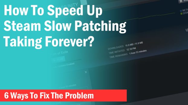 6 Ways To Fix Steam Slow Patching That Is Taking Forever - Xtremegaminerd