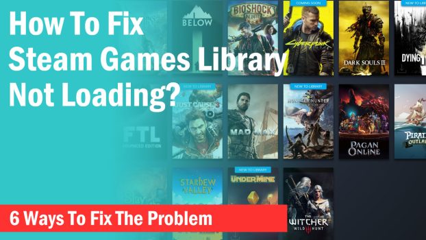 Steam Games Library Not Loading? Top 6 Fixes To Solve The Problem ...