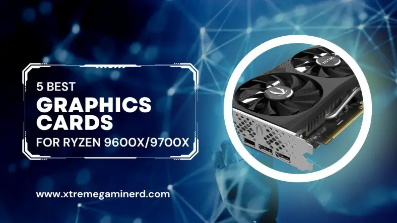5 Best Graphics Cards For AMD Ryzen 9 7900X - Xtremegaminerd